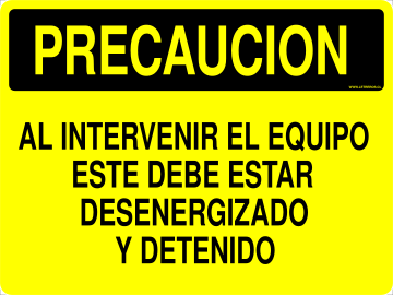LETRERO AL INTERVENIR EL EQUIPO ESTE DEBE ESTAR DESENERGIZADO Y DETENIDO