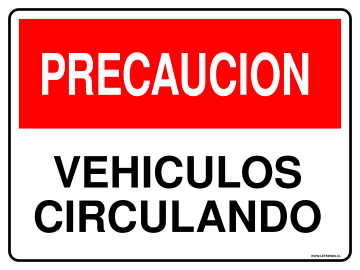 LETRERO PRECAUCION VEHICULOS CIRCULANDO