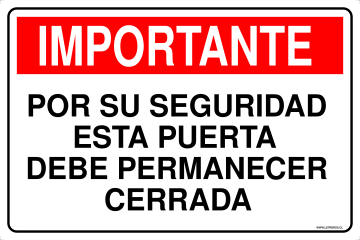 LETRERO IMPORTANTE POR SU SEGURIDAD ESTA PUERTA DEBE PERMANECER CERRADA
