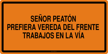 LETRERO SENOR PEATON PREFIERA VEREDA DEL FRENTE TRABAJOS EN LA VIA
