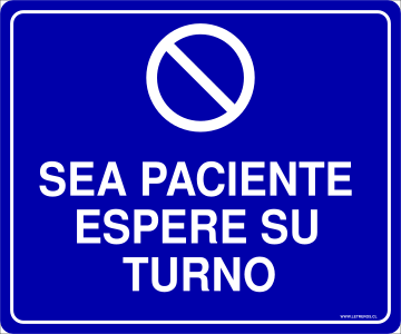 LETRERO SEA PACIENTE ESPERE SU TURNO