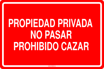 LETRERO PROPIEDAD PRIVADA NO PASAR PROHIBIDO CAZAR