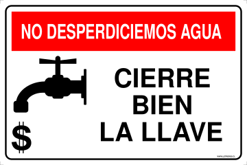 LETRERO NO DESPERDICIEMOS AGUA CIERRE BIEN LA LLAVE