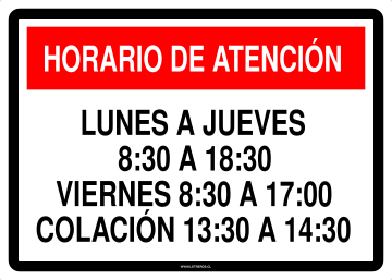 LETRERO HORARIO DE ATENCION LUNES A JUEVES 8:30 A 18:30 VIERNES 8:30 A ...