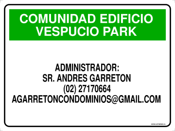 LETRERO COMUNIDAD EDIFICIO VESPUCIO PARK ADMINISTRADOR: SR. ANDRES ...