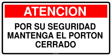 LETRERO ATENCION POR SU SEGURIDAD MANTENGA EL PORTON CERRADO